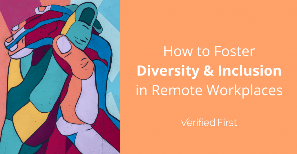 How to Foster Diversity and Inclusion in Remote Work - Verified First