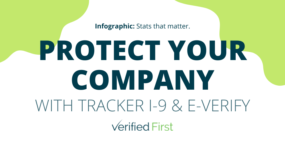 Infographic Protecting Your Company With Tracker I 9 And E Verify